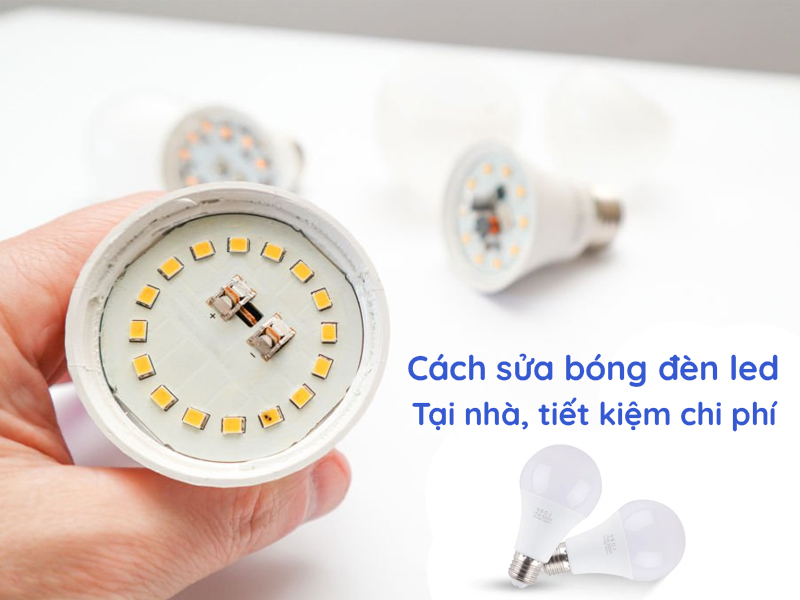 10 Cách sửa bóng đèn LED bị cháy/mờ/không sáng [Video]